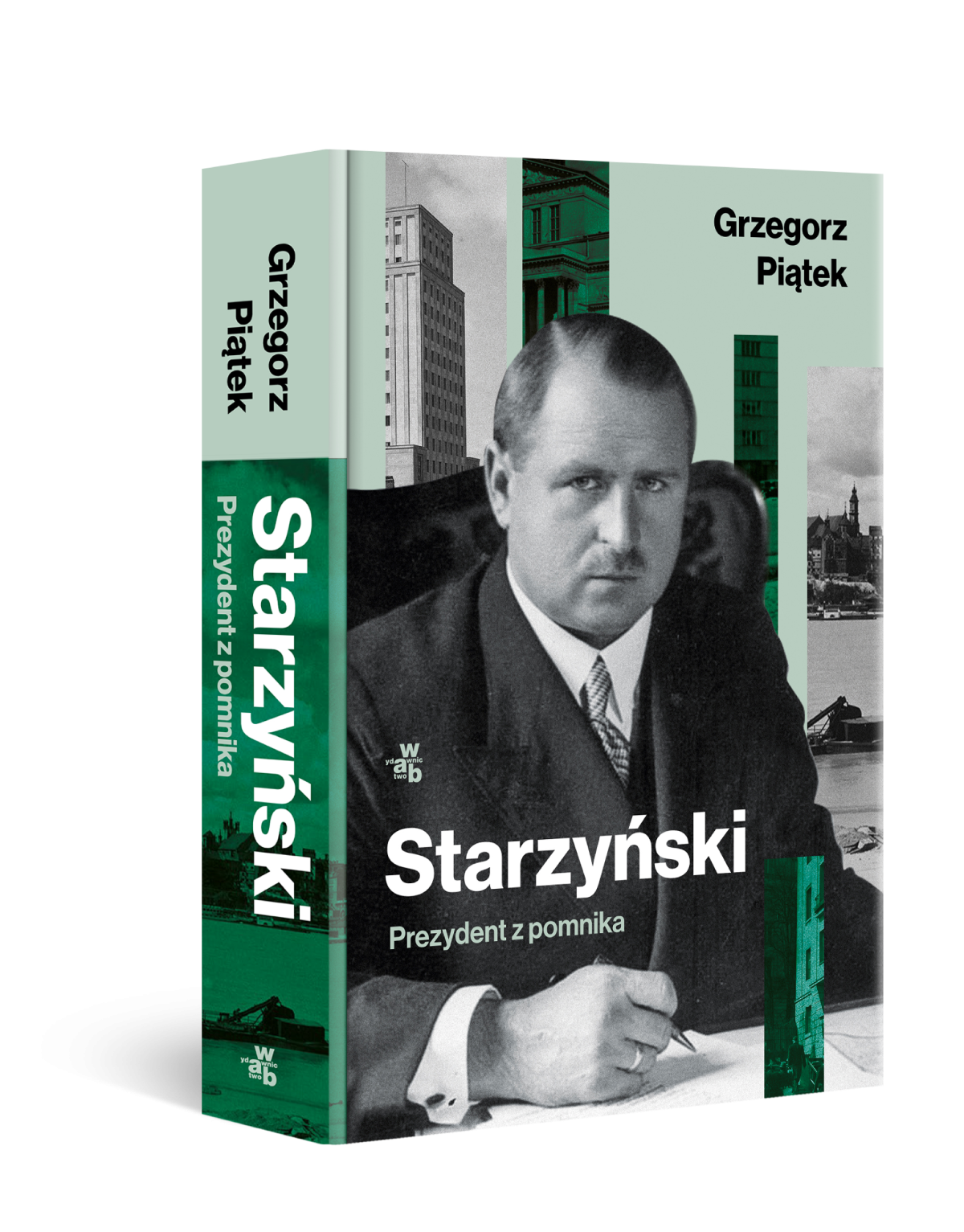 Starzyński. Prezydent z pomnika. Nowe i na nowo napisane wydanie ...